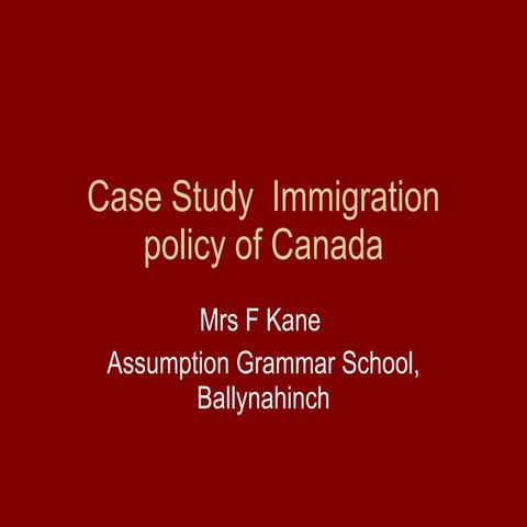 Case Study Immigration Policy Of Canada | PPT