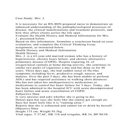 Case Study Mrs. J.It is necessary for an RN-BSN-prepared nurs.docx
