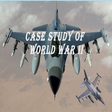 CASE STUDY OF World War II by muzu.pptx
