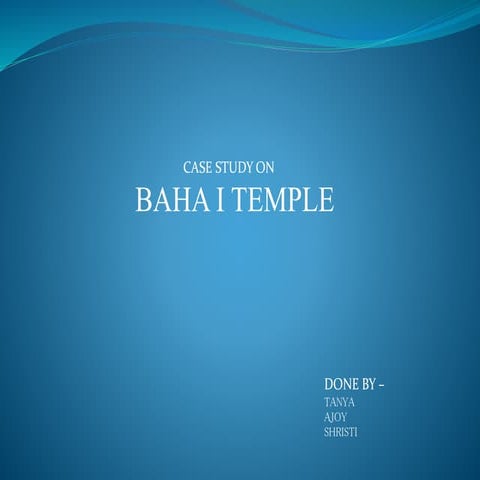 Case study on baha i temple | PPTX