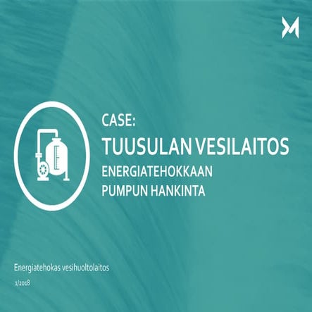Case: Tuusulan vesilaitos energiatehokkaan pumpun hankinta - Energiatehokas vesihuoltolaitos | PPT