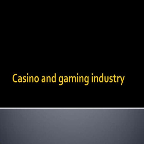 Casino and gaming industry | PPTX
