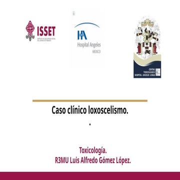 caso clinico de loxoscelismo en mexico toxicologia | PPTX