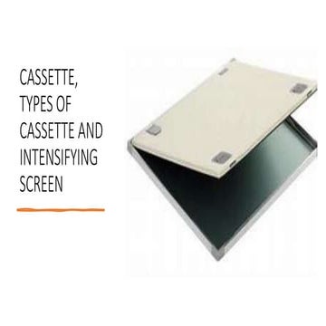 CASSETTE, TYPES OF CASSETTE AND INTENSIFYING SCREEN.pptx