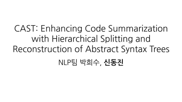 Castenhancing Code Summarization With Hierarchical Splitting And 9409