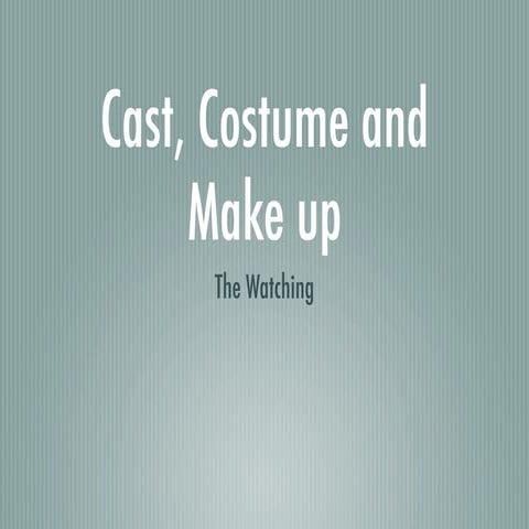 Cast, Costumes and Make Up | PPT