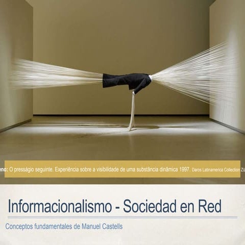 Manuel Castells, Informacionalismo y Sociedad Red | PPTX