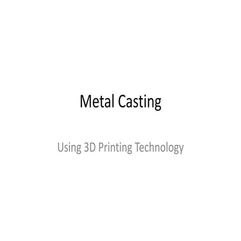 Sand Casting Using 3d Printing Pptx