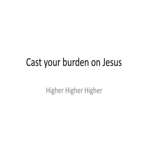 Cast your burden on jesus | PPTX
