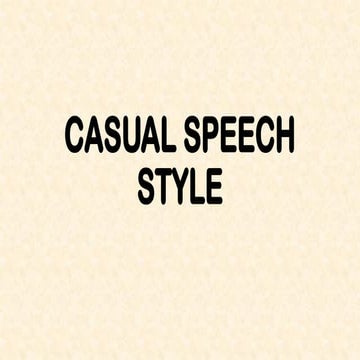 Casual Speech (also called casual style) | PPTX