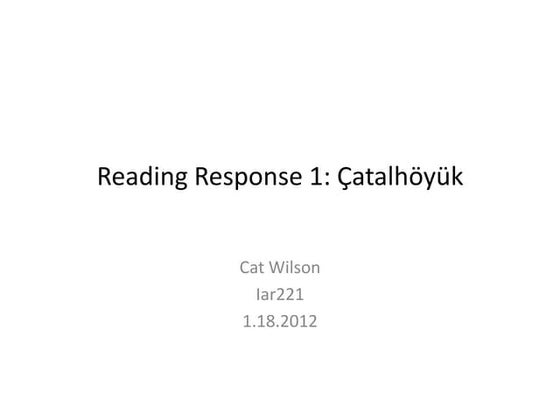 Catal Huyuk: History, Features and Settlements | PPTX