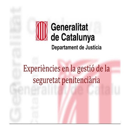 Experiències en la gestió de la seguretat penitenciària (Catalunya) | PPT