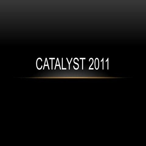 Catalyst 2011 | PPTX