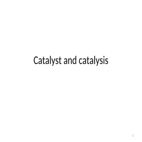 Catalyst and catalysis institute of engineering.ppt