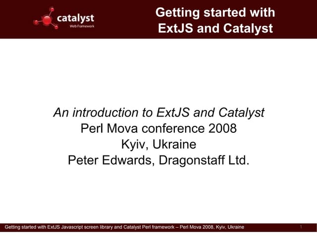 Getting started with Catalyst and extjs | PPT Getting started with Catalyst and extjs | PPT