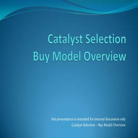 Catalyst Selection - Buy Model Overview | PPT