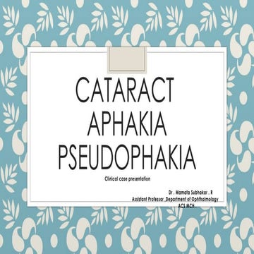 Cataract , Aphakia , Pseudophakia Case presentation (1).pptx
