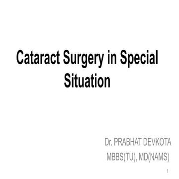 Cataract Surgery in Special Situations- Dr. Prabhat Devkota.pptx