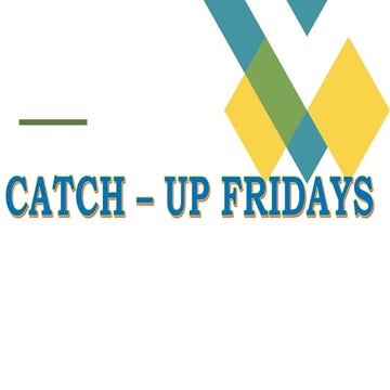 CATCH-UP-FRIDAYS given every friday.pptx