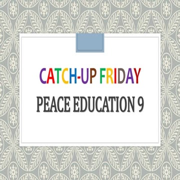 CATCH-UP FRIDAY PEACE EDUCATION WEEK 1.pptx