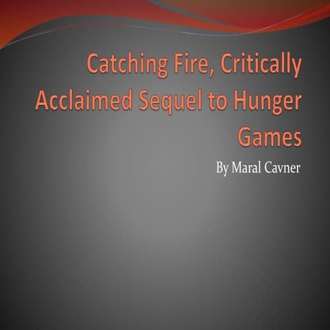Catching Fire, Critically Acclaimed Sequel to Hunger Games | PPT
