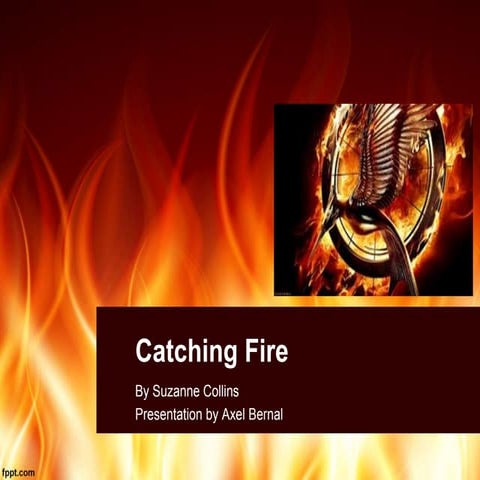 Catching Fire Presentation | PPT
