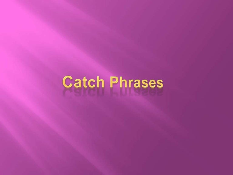 Catch Phrases catch-phrases