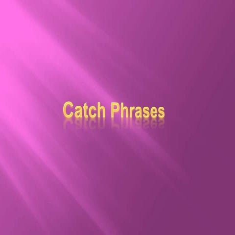 Catch phrases | PPTX