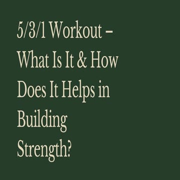 5/3/1 Workout – What Is It & How Does It Helps in Building Strength? | PDF
