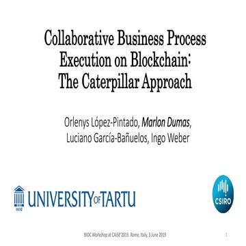 Collaborative Business Process Execution on Blockchain: The Caterpillar Approach | PPT