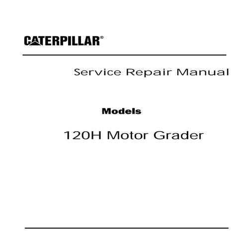Caterpillar Cat 120H Motor Grader (Prefix ALZ) Service Repair Manual ...