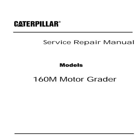 Caterpillar Cat 160M Motor Grader (Prefix D9T) Service Repair Manual ...