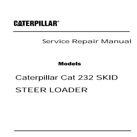 Caterpillar cat 232 skid steer loader (prefix cab) service repair ...