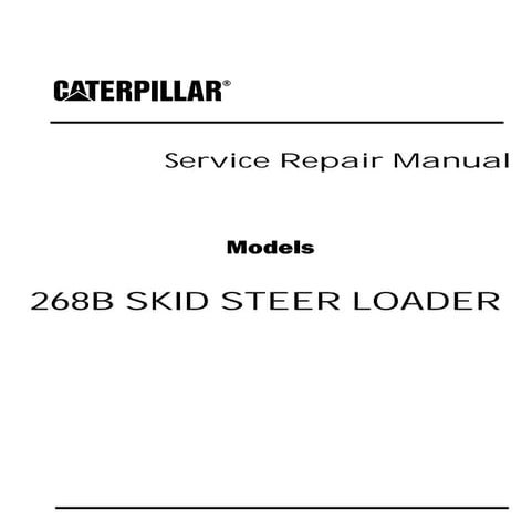 Caterpillar Cat 268B SKID STEER LOADER (Prefix LBA) Service Repair Manual (LBA00001 and up).pdf