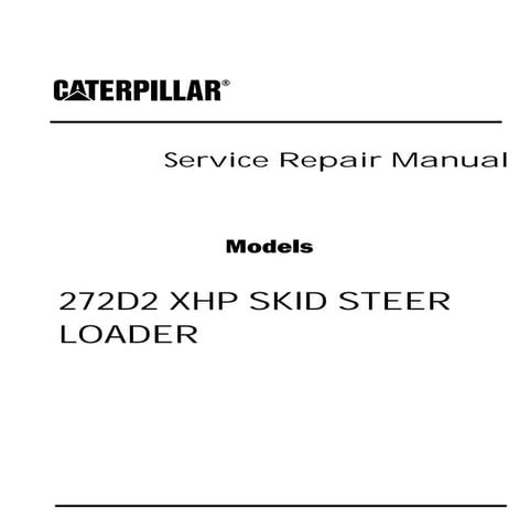 Caterpillar Cat 272D2 XHP SKID STEER LOADER (Prefix MD2) Service Repair ...
