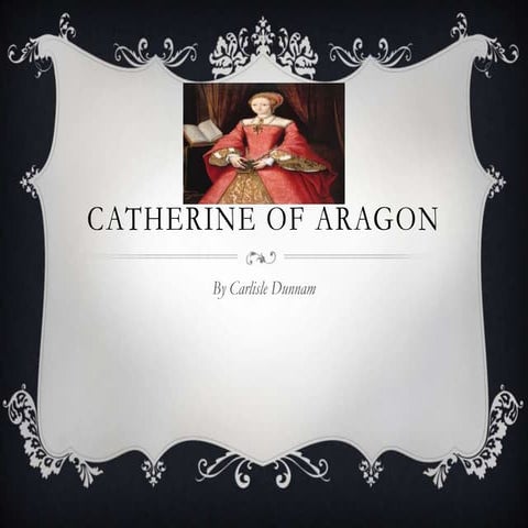 Catherine of aragon power point | PPTX