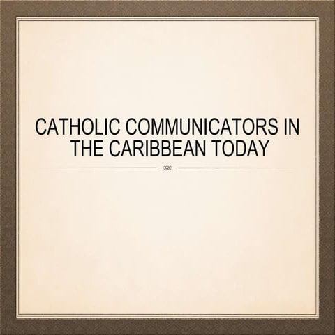 Catholic Communications in the caribbean today (CSCC2016) | PPT