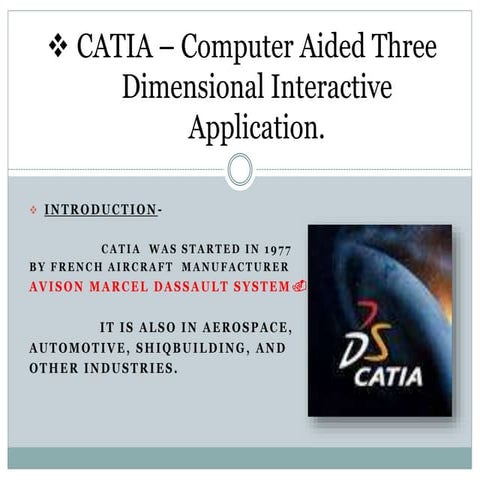 CATIA – Computer Aided Three Dimensional Interactive Application.pptx