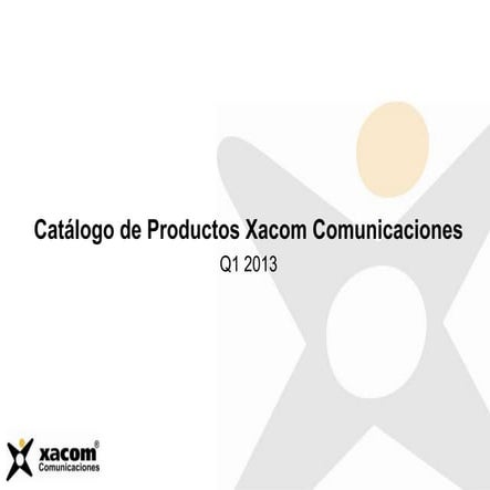 Catálogo de productos de telecomunicaciones - Xacom 2013 | PPTX