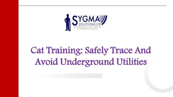 EXCAVATION SAFETY MADE SIMPLE: ESSENTIAL CAT AND GENNY TRAINING | PPTX