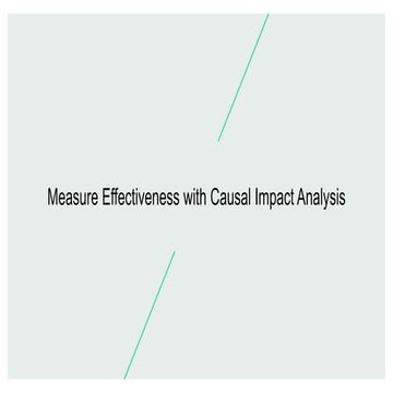 Measuring Effectiveness with Causal Impact Analysis | PPTX