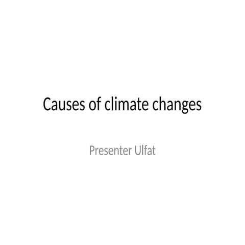 Climate change and Causes of Climate Change Presentation.pptx