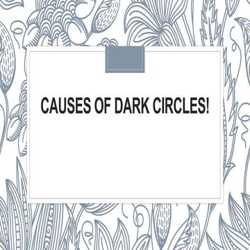 Causes of dark circles! | PPT