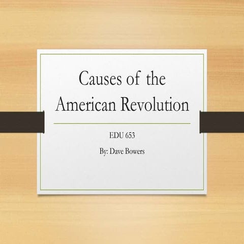 Causes of the american revolution wiki wk2 | PPTX