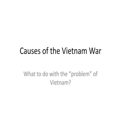 Causes of the vietnam war | PPTX