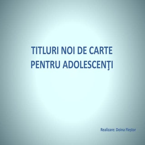 Titluri noi de carte pentru adolescenţi | PPTX
