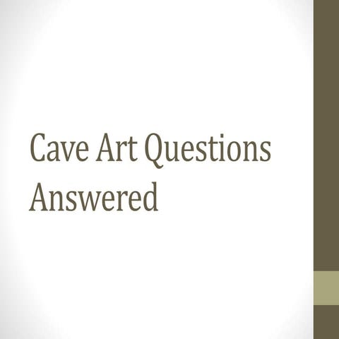 Cave Art Questions Answered.pptx | Science
