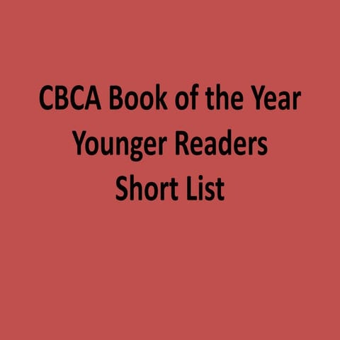 CBCA, Book of the Year Shortlist , Younger Readers | PPTX