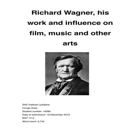 Richard Wagner, his work and influence on film, music and other arts | PDF