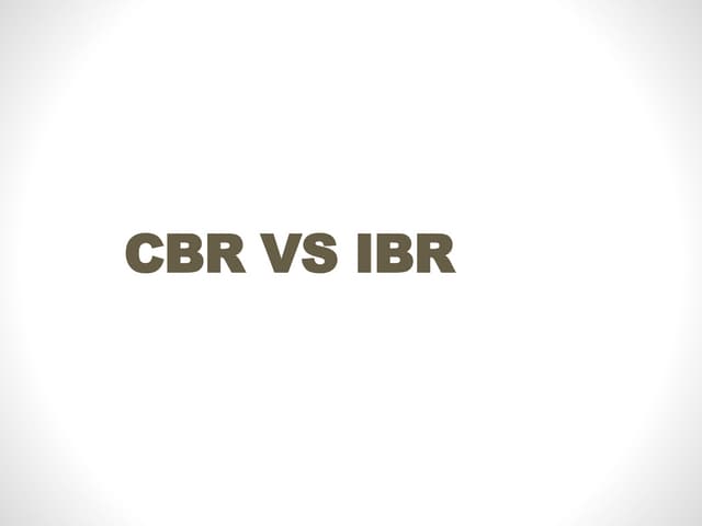 Principles of CBR, Difference between IBR & CBR | PPTX